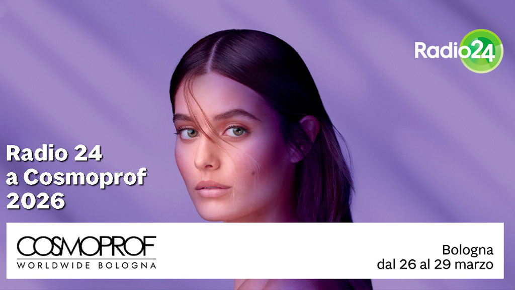 Radio 24 a Cosmoprof \ 26-29 marzo con gli studi al Centro Servizi per ...